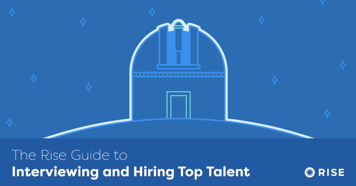 Download | The Rise Guide to Interviewing and Hiring Top Talent